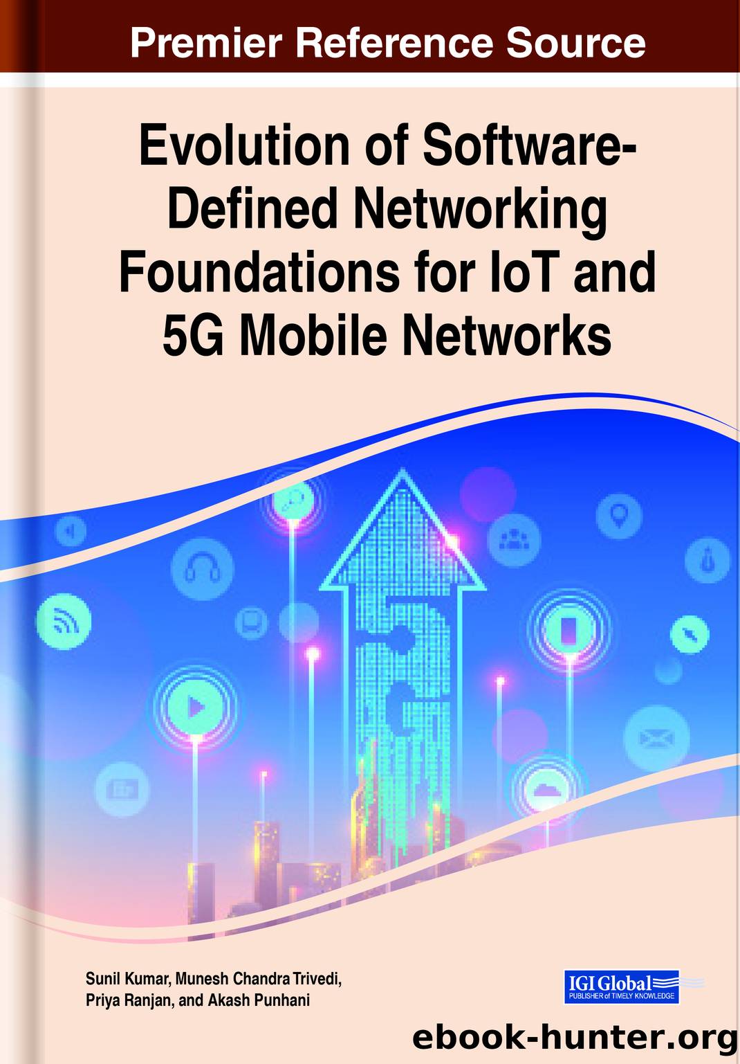 Evolution Of Software Defined Networking Foundations For Iot And 5g Mobile Networks By Kumar